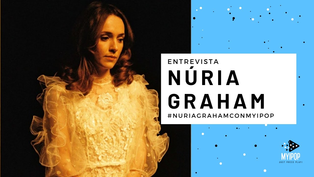 Núria Graham: "Mi manera de describir la vida o de entenderla es a ...
